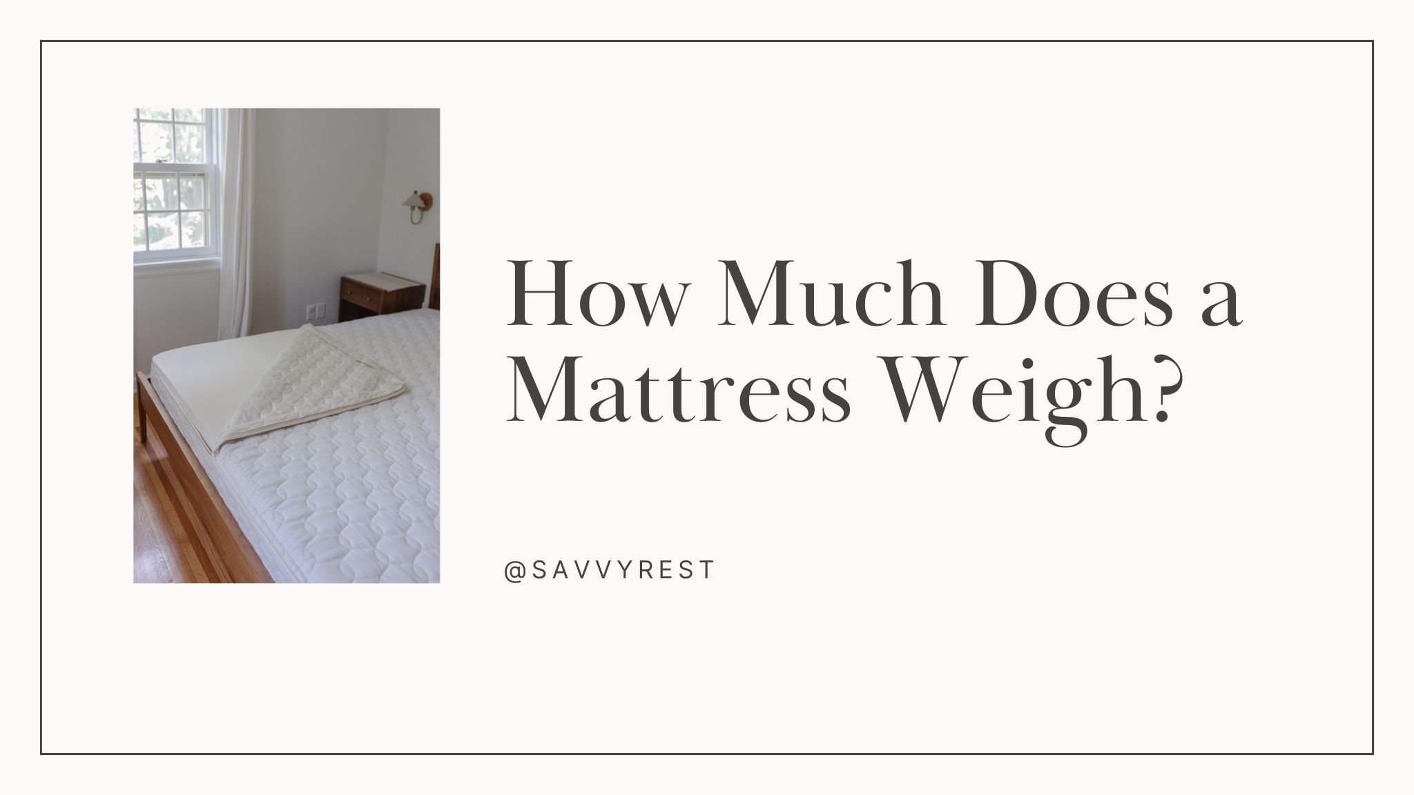 How Much Does a Mattress Weigh? | Savvy Rest